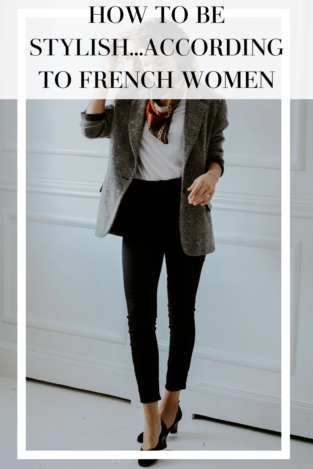 How to Be Stylish (According to French Women) - MY CHIC OBSESSION